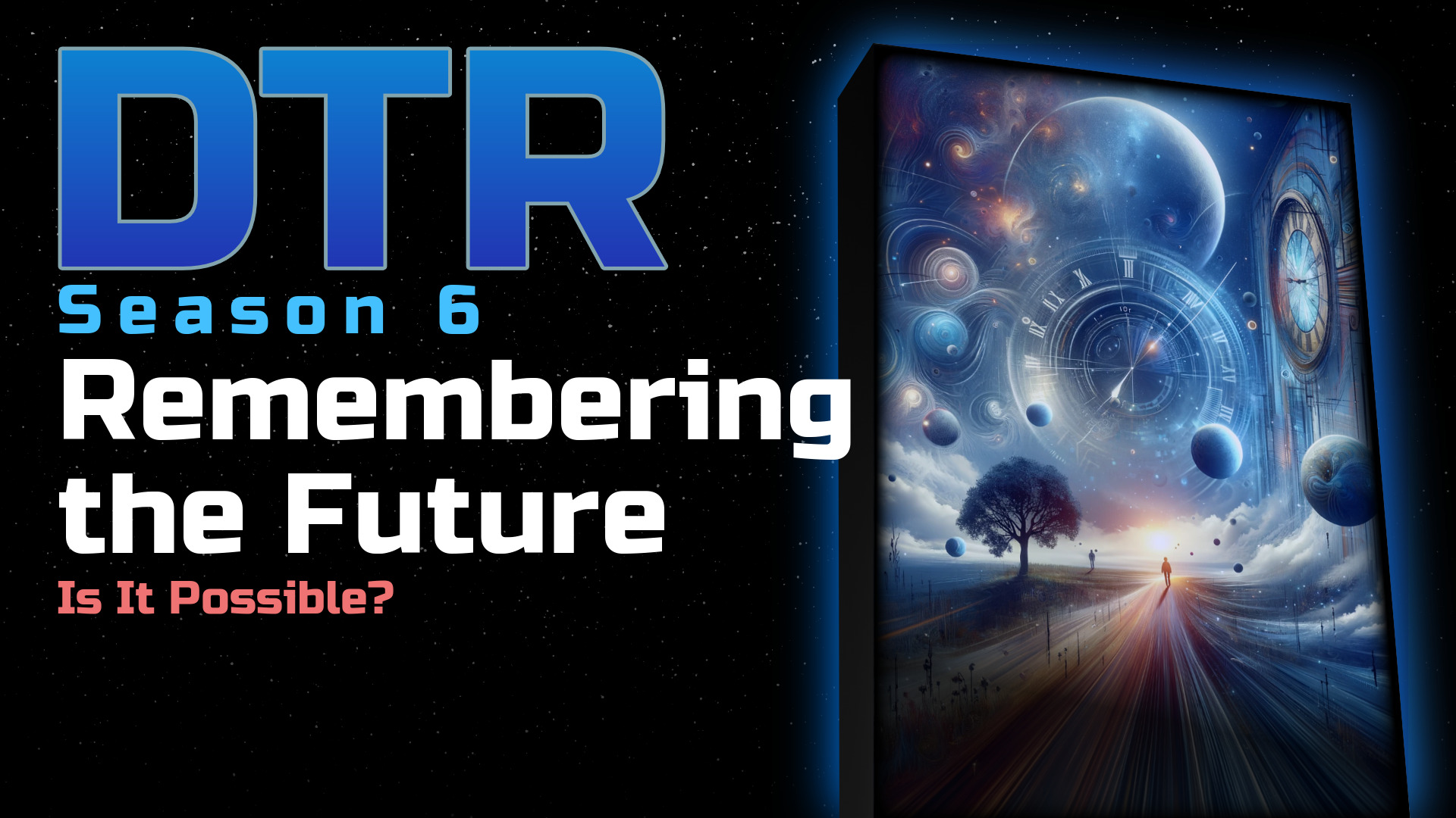 DTR S6: Remembering the Future - Deep Thoughts Radio
