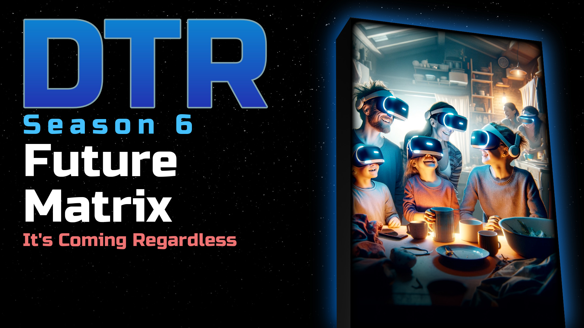 DTR S6: Future Matrix - Deep Thoughts Radio