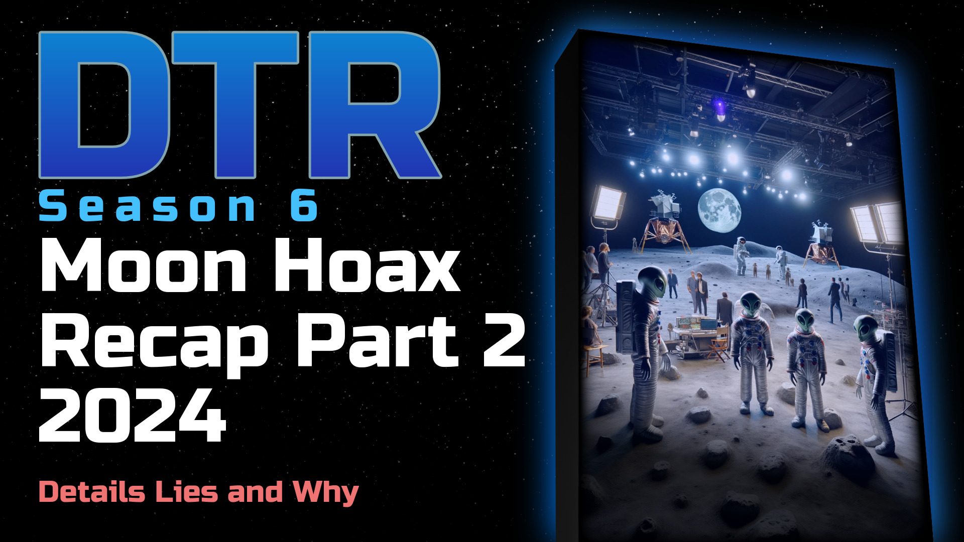 DTR S6: Moon Hoax Recap Part Deux 2024 - Deep Thoughts Radio