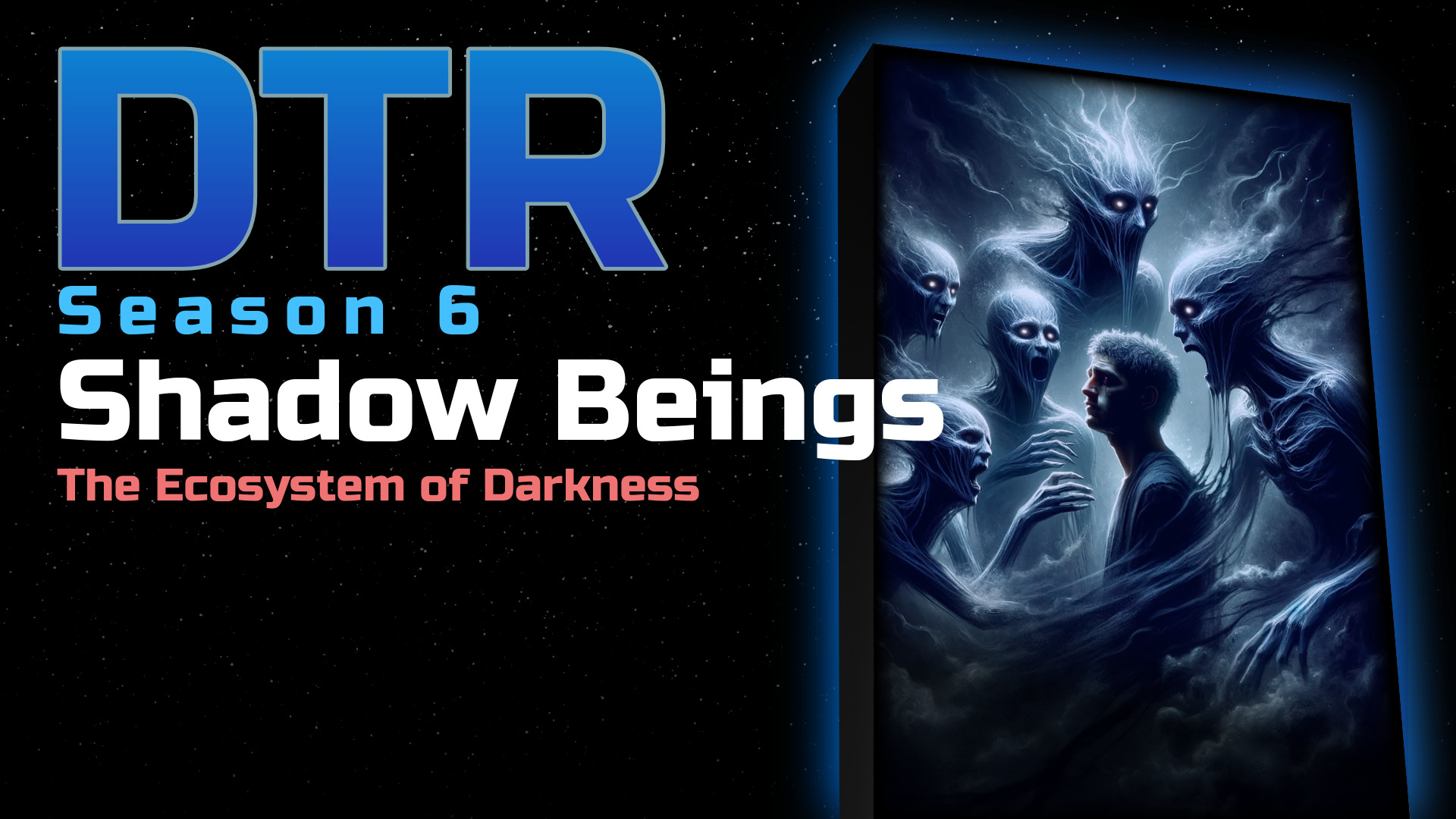 DTR S6: Shadow Beings - Deep Thoughts Radio