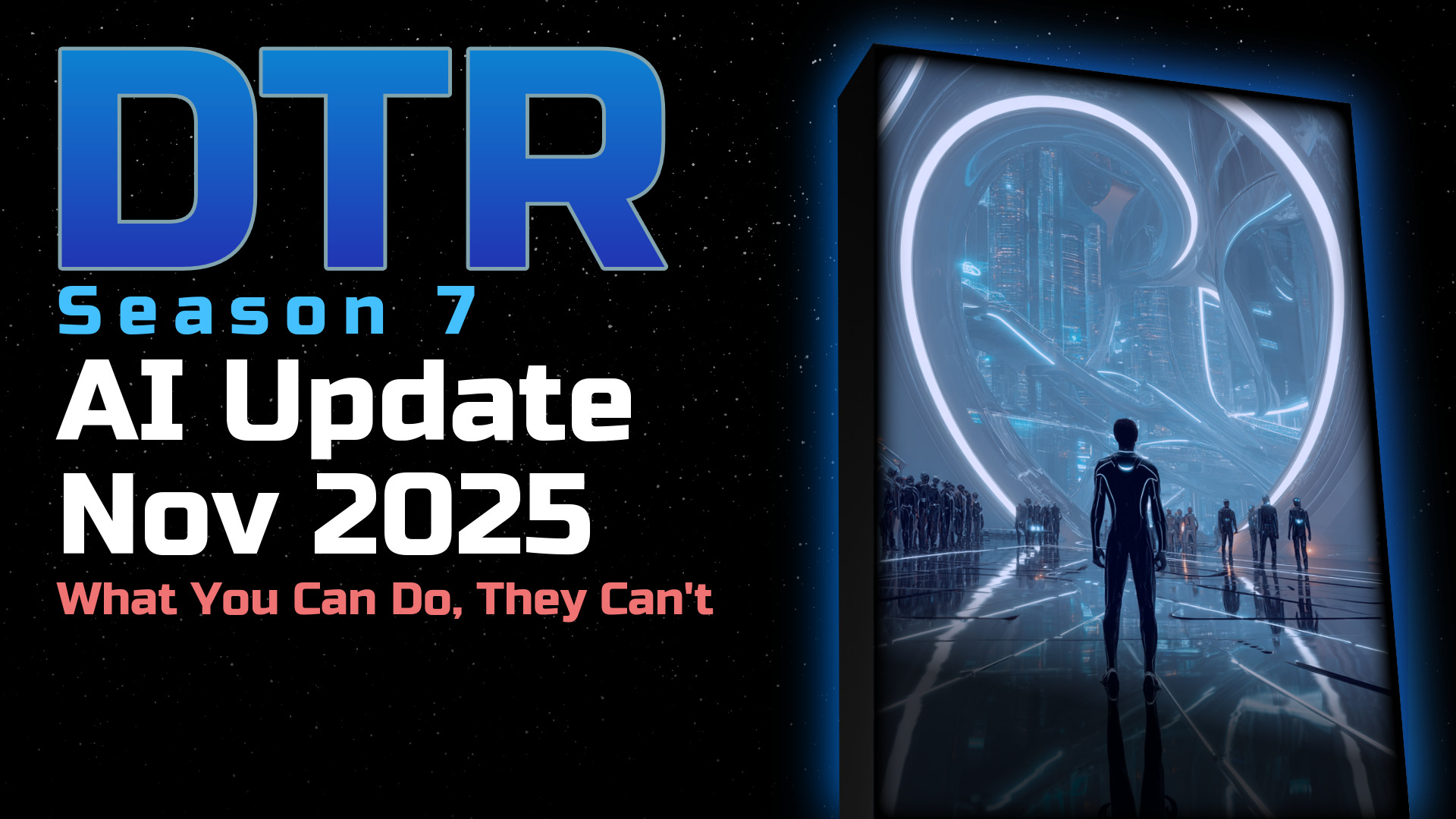 DTR S7: AI Update Nov 2025 - Deep Thoughts Radio
